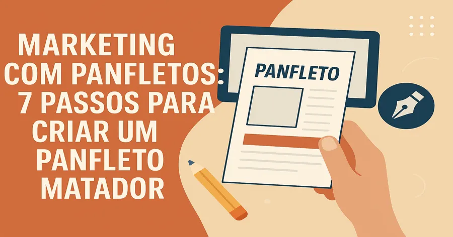 Marketing com Panfletos: 7 Passos para Criar um Panfleto Matador ...