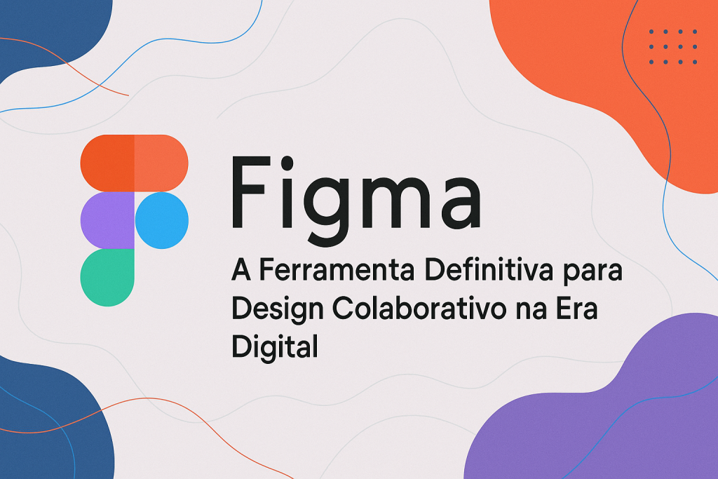 Figma: A Ferramenta Definitiva para Design Colaborativo na Era Digital - DesignTec