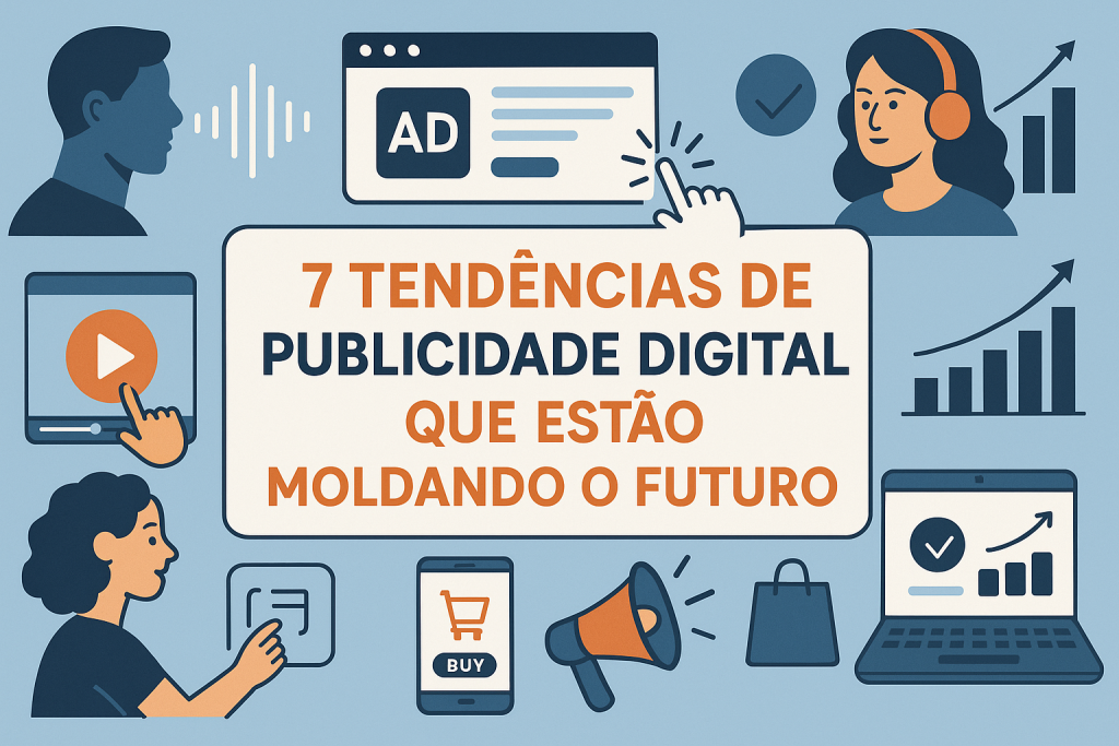 7 Tendências de Publicidade Digital que Estão Moldando o Futuro da Ad ...